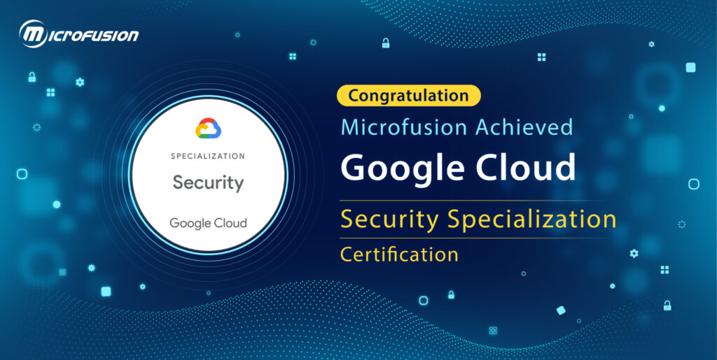 Congratulations! Microfusion Technology Achieved Google Cloud Security Specialization ...