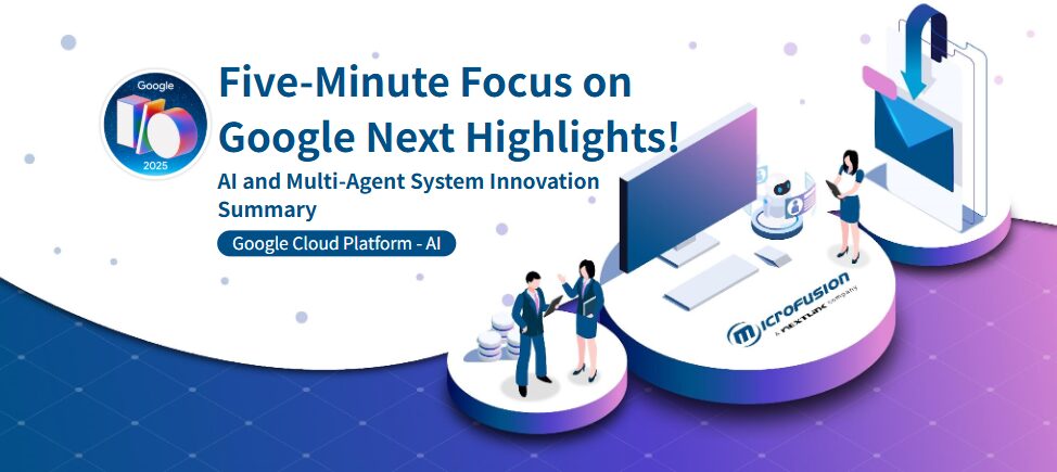 Five-Minute Focus on Google Next Highlights! AI and Multi-Agent System Innovation Summary ...