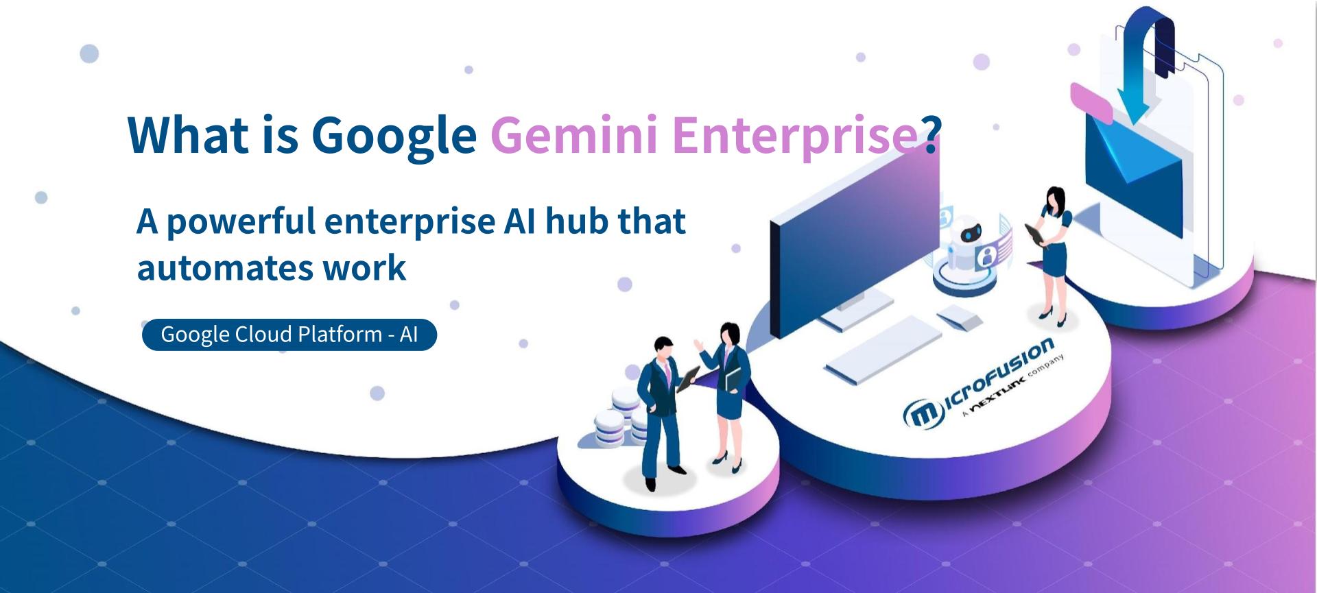 What is Google Gemini Enterprise? A powerful enterprise AI hub that ...